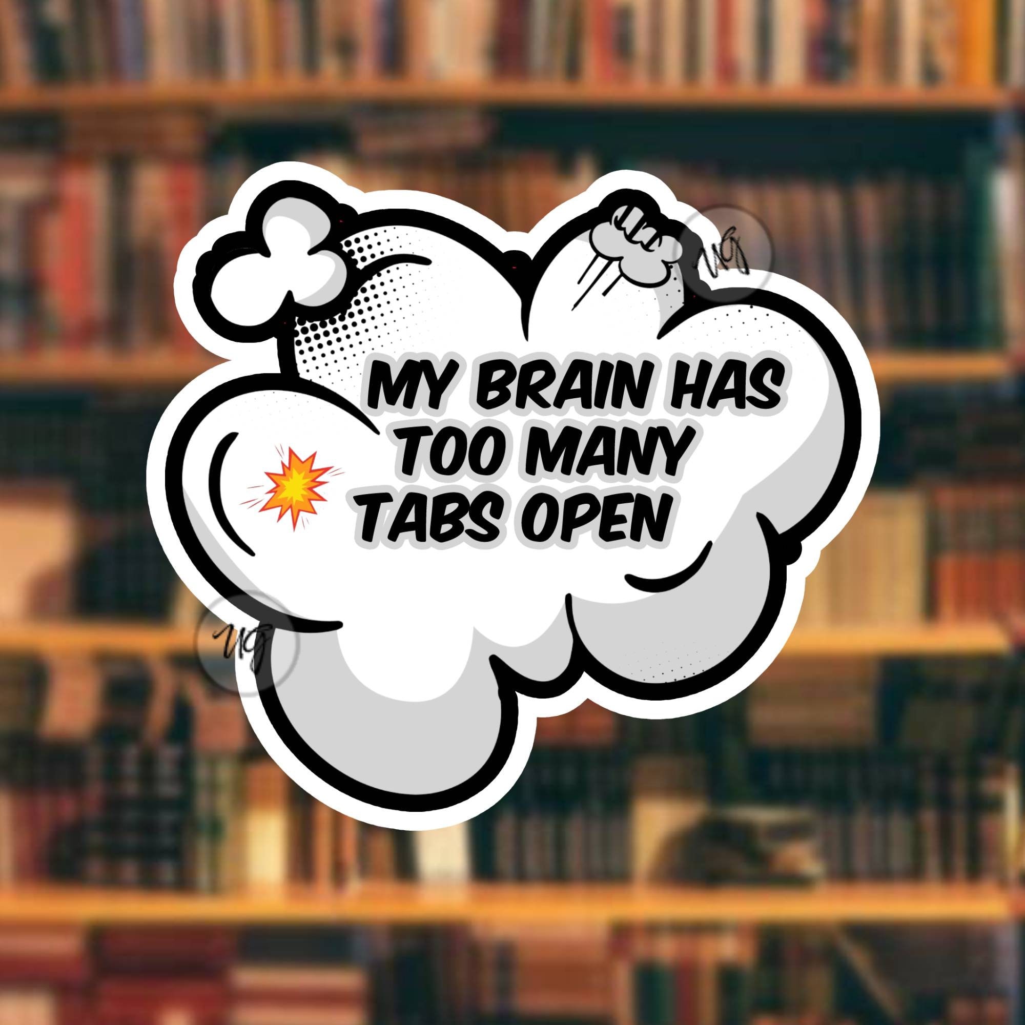 My Brain Has Too Many Tabs Open Sticker Funny Mems Sticker Waterproof ...