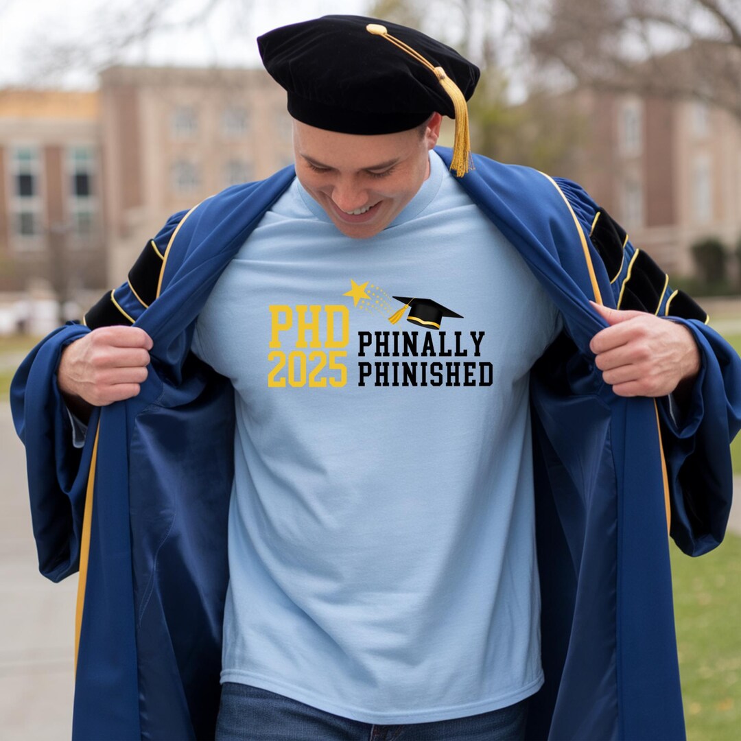 Phd Graduate 2025 "phinally Phinished" Tee, 2025 Grad, Doctoral ...