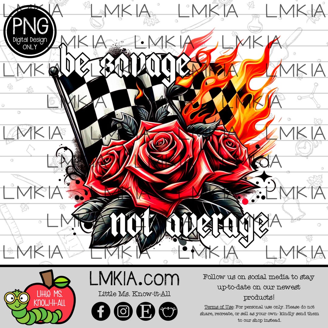 Be Savage, Not Average Fire Floral Flag PNG Design Digital Download - Etsy