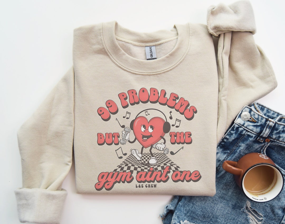 99 Problems Sweatshirt, Gym Pump Cover, Gym Hoodie, Gym Sweatshirt ...