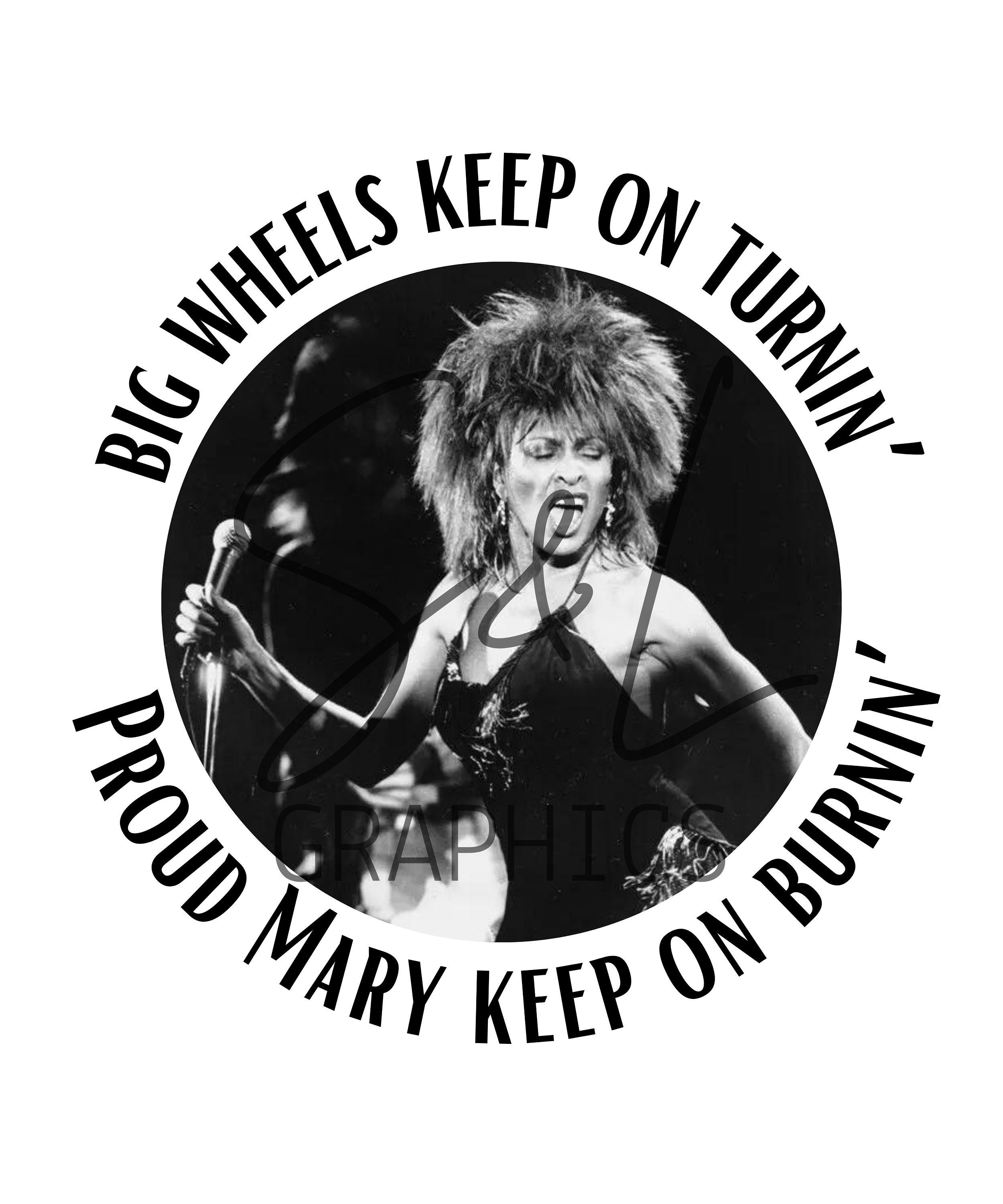 Tina Turner, Proud Mary, Big Wheels Keep on Turnin’ PNG Sublimation ...
