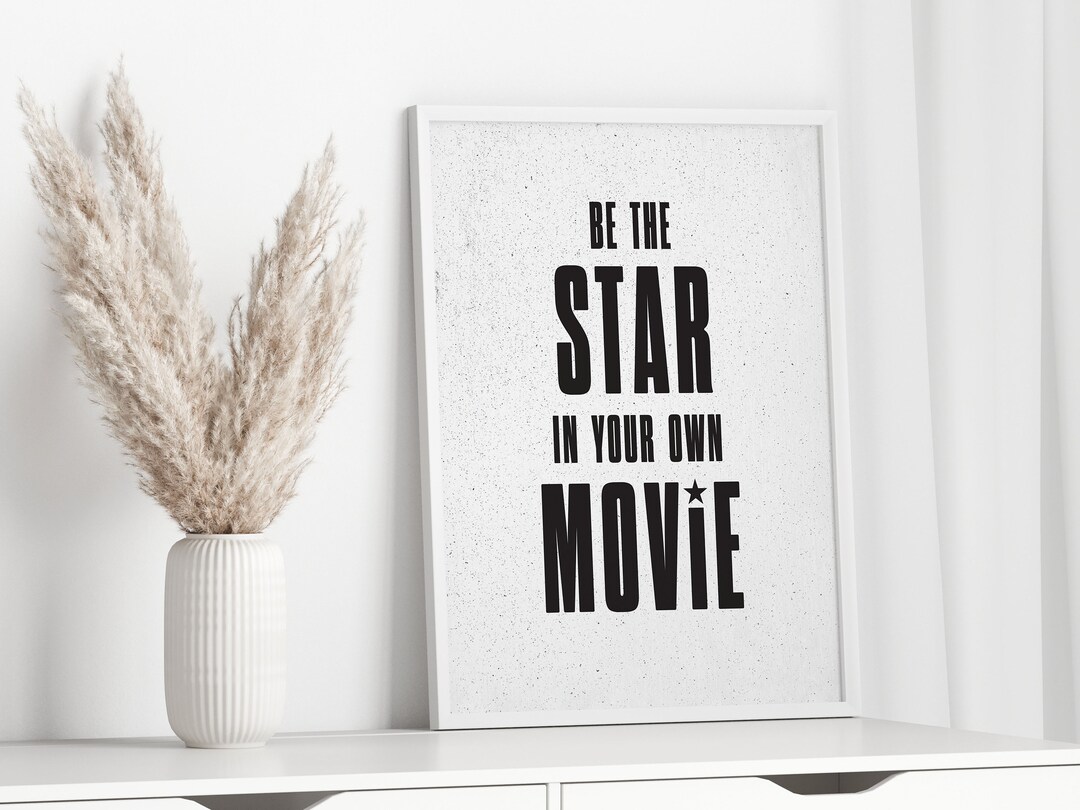 Be the Star in Your Own Movie Motivational Poster Printt, Wall Art ...