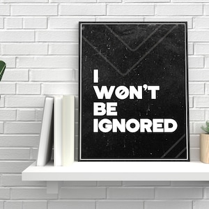 I Won't Be Ignored Poster, Motivation Wall Decor, Office Space, Wall ...