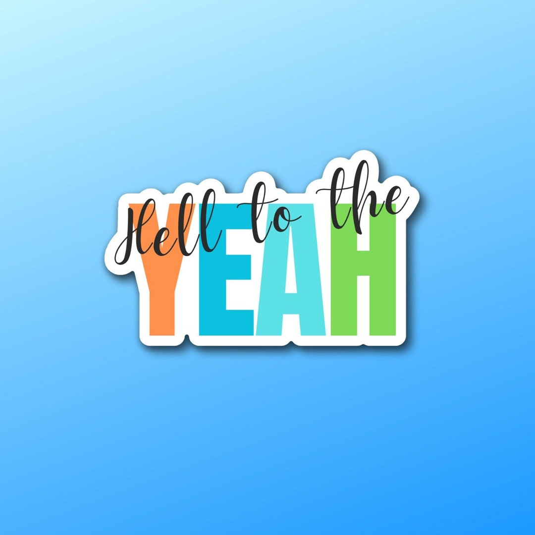 Hell to the Yeah Fun Vinyl Sticker Girls Night Sticker - Etsy