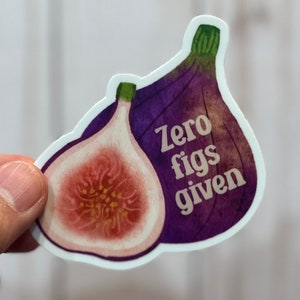 Zero Figs Given Vinyl Sticker Food Pun Fig Sticker Funny - Etsy