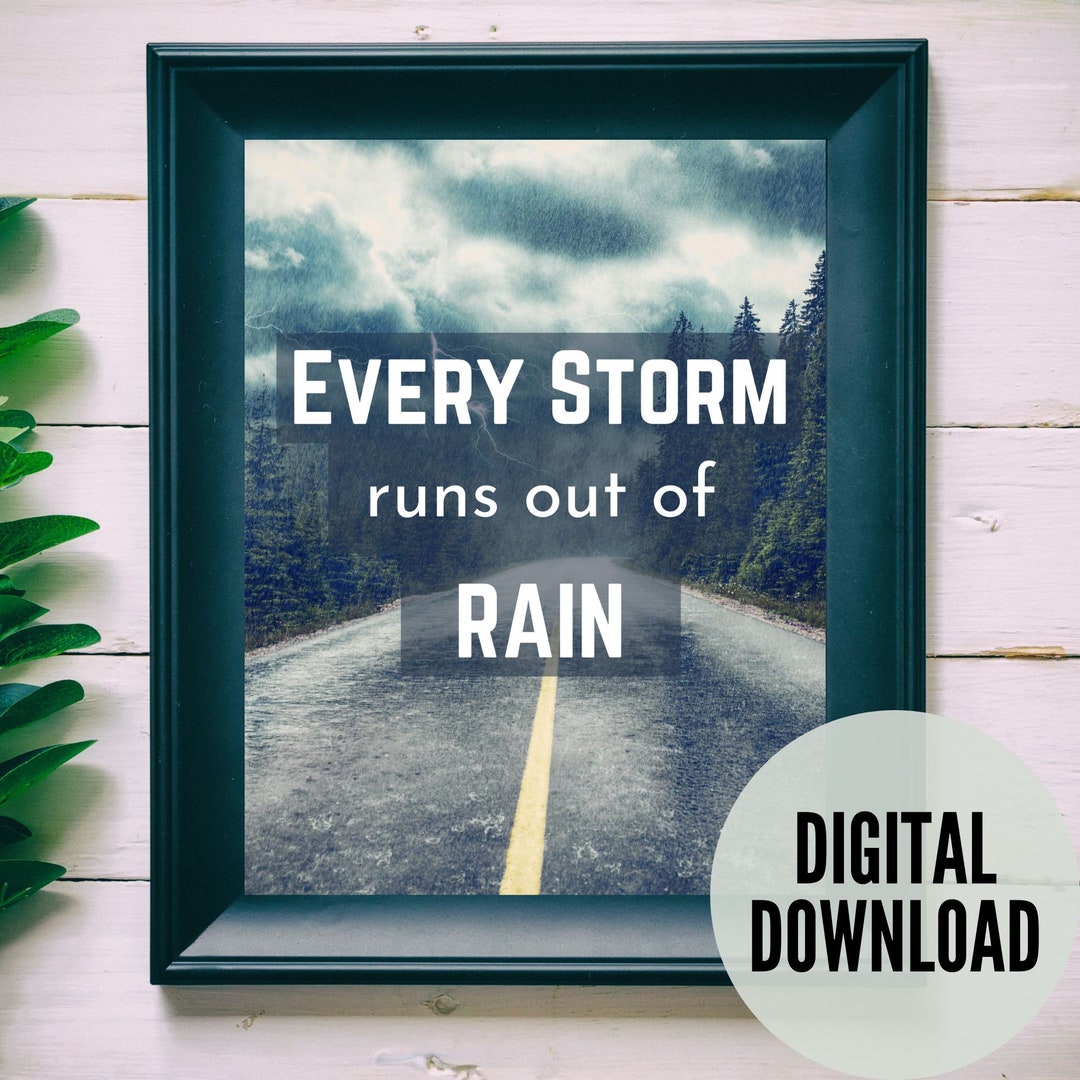 Every Storm Runs Out of Rain Motivational Printable Wall Art | Self ...