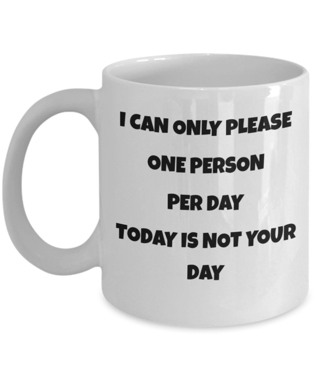 I Can Only Please One Person per Day, Sarcasm Coffee Mug, Office Gifts ...