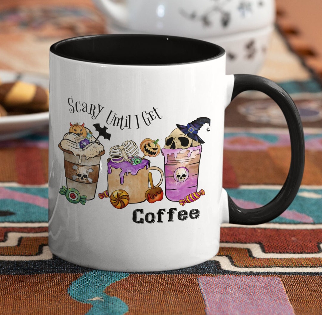 SCARY UNTIL I Get Coffee Mug Funny-halloween-gift Halloween Mug ...