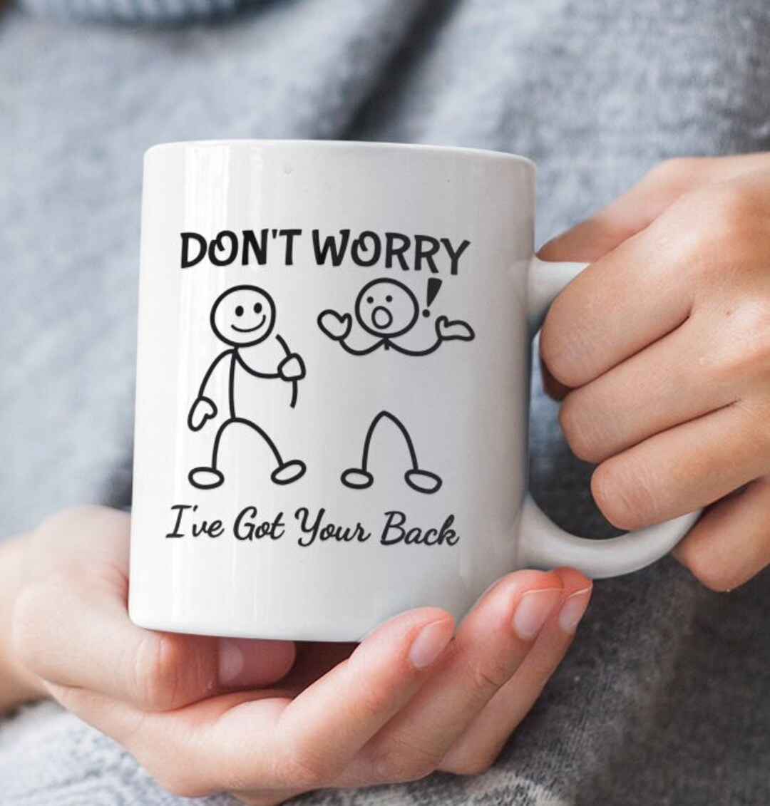 DON'T WORRY I Got Your Back Funny Stick Figure Coffee Mug Friendship ...