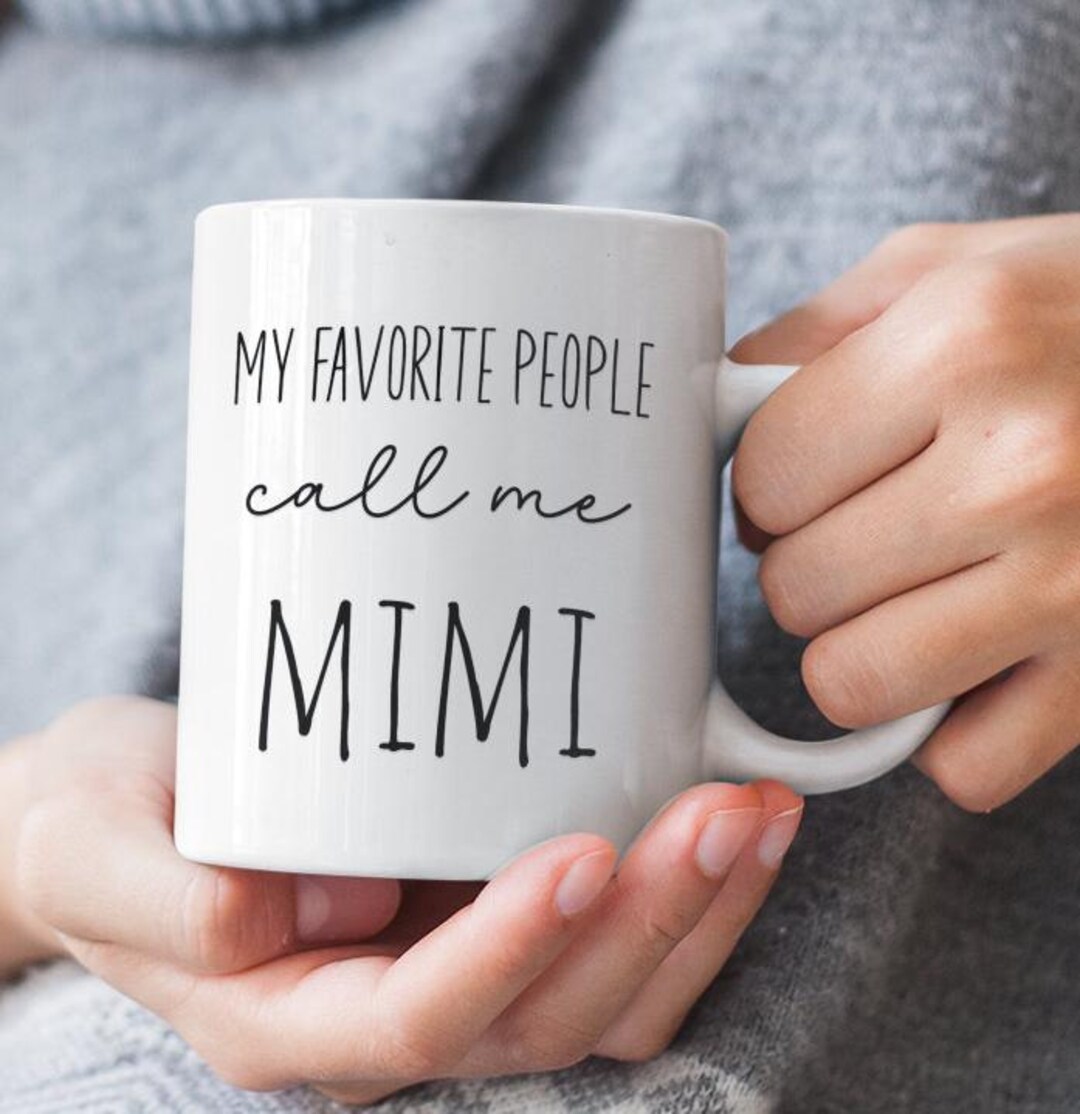 Mimi Gift Mimi Mug My Favorite People Call Me Mimi Coffee Mug Gift for ...