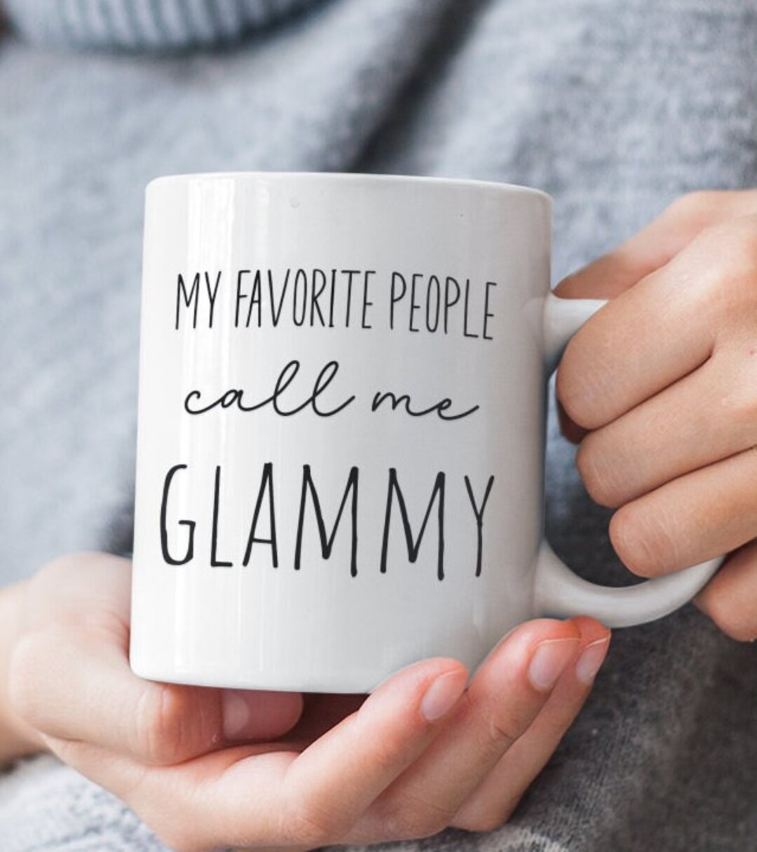 Glammy Gift Glammy Mug My Favorite People Call Me Glammy Gift for ...