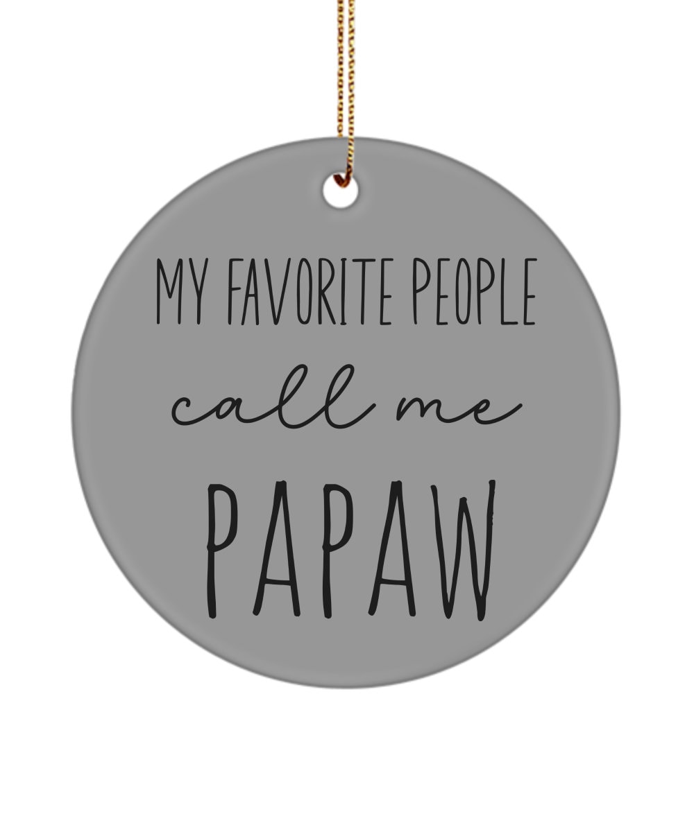 Papaw Gift Papaw Ornament My Favorite People Call Me Papaw Ornament ...