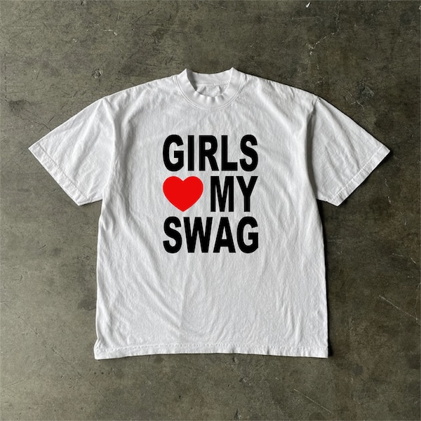 Girls Love My Swag Shirt - Etsy