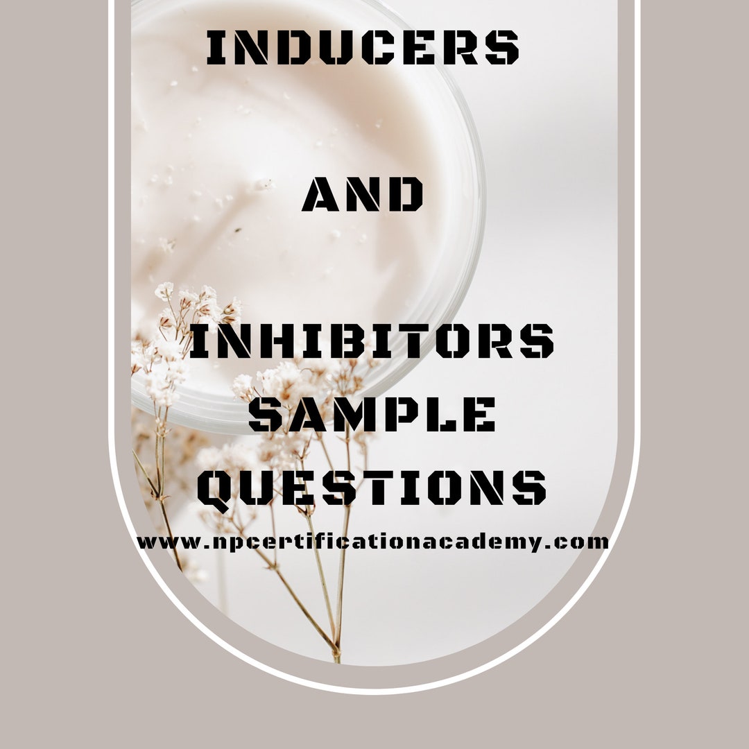 Pharmacology of INDUCERS AND INDUCERS Sample Questions for Pmhnps Ancc ...
