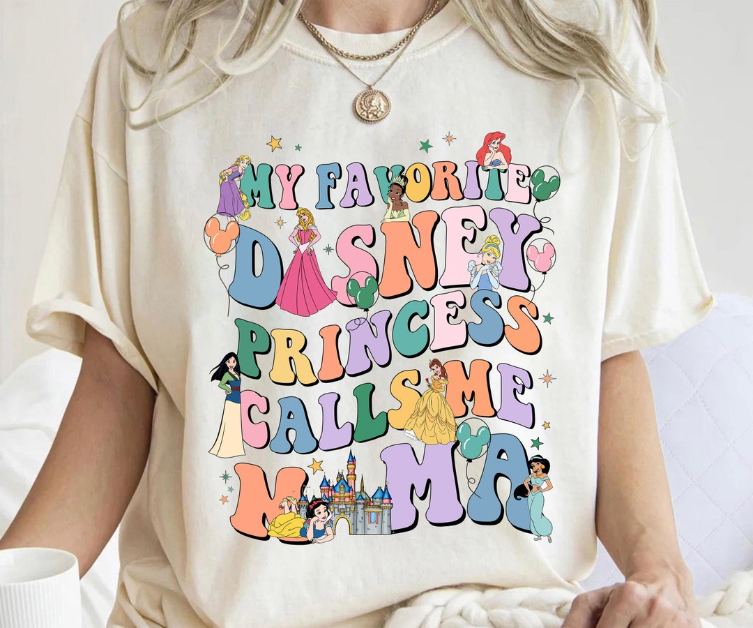 My Favorite Disney Princess Calls Me Mama Shirt, Princess Mom Tee, Best ...