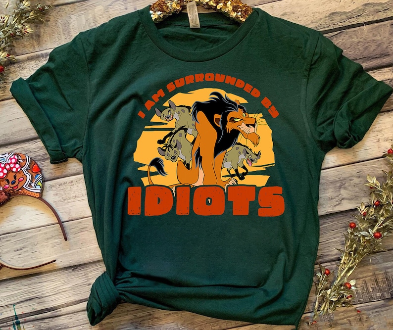 Disney the Lion King Scar Im Surrounded by Idiots T-shirt - Etsy