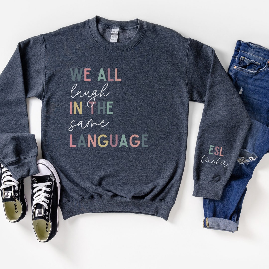 ESL Teacher Shirt, English Language Learner Sweatshirt, ESL Teacher ...