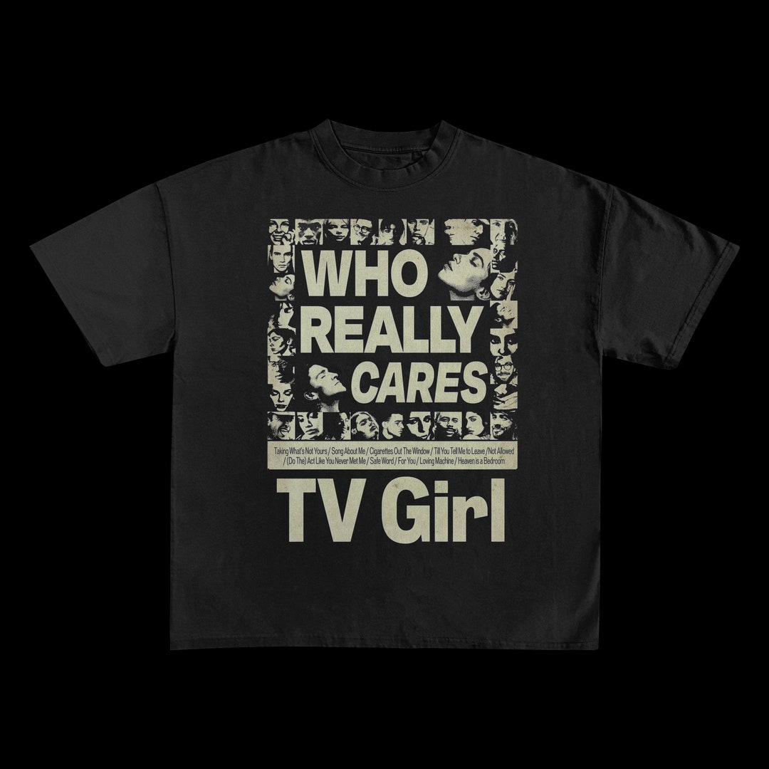 Tv Girl / Tv Girl Shirt / Who Really Cares / Tv Girl Merch / Lovers ...