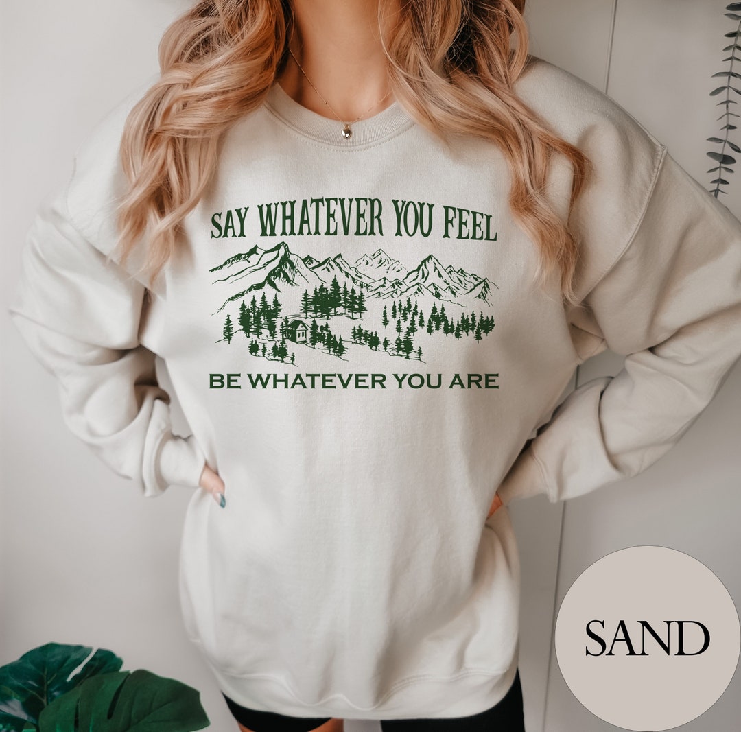 Say Whatever You Feel Sweatshirt Noah Song Lyrics Inspired Shirt ...