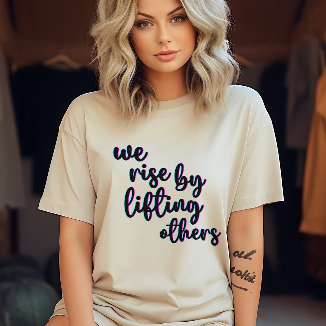 Motivational Shirts, Inspirational Shirt, We Rise by Lifting Others ...