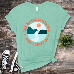 Nature Shirts, Lake Life Shirts, River Shirts, the Water is Calling and ...