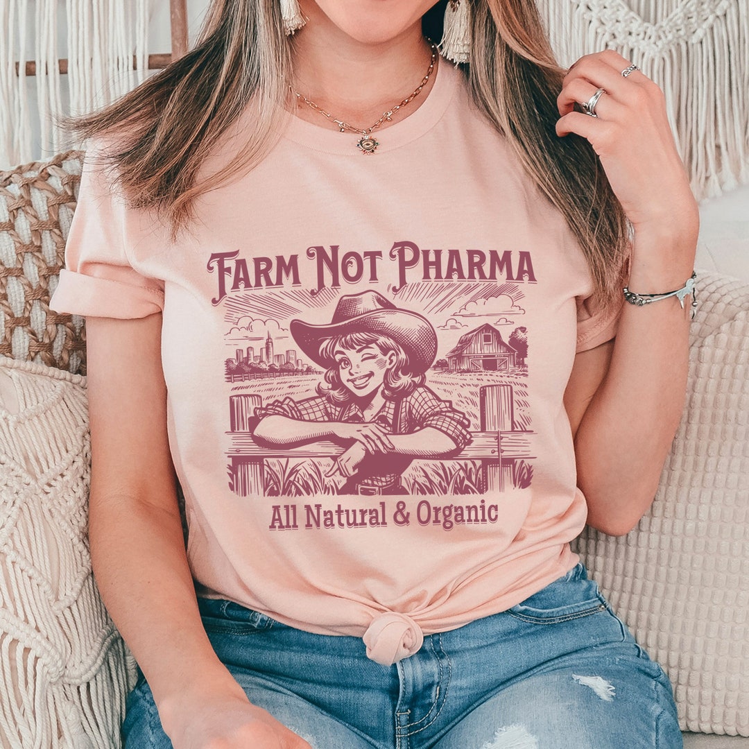 Farm Over Pharma Shirts, Farmer / Cowgirl Shirt, Gift for Farmer ...