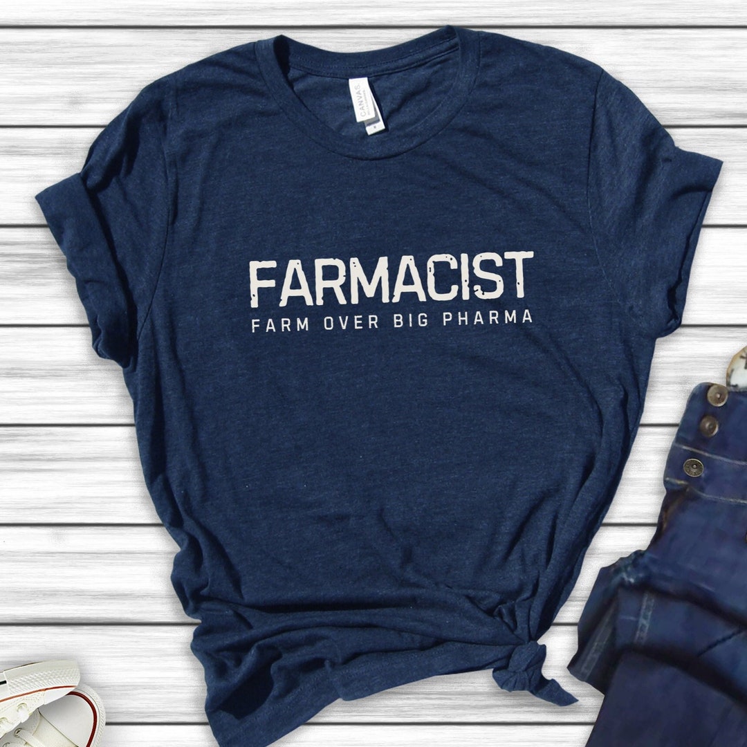 Farmacist Shirts, Farm Over Big Pharma , Gardening Shirt, Farmer T ...