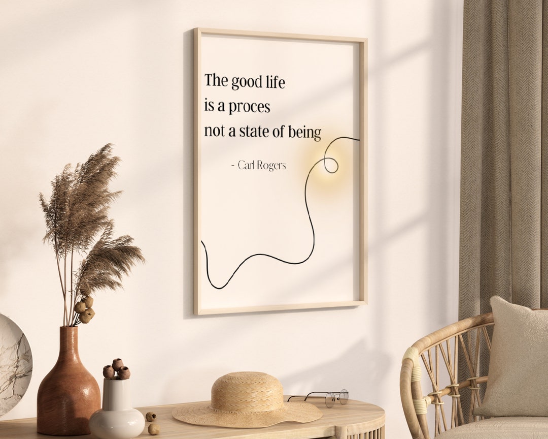 Carl Rogers Quote | Quote About Life | the Good Life is a Proces Not a ...