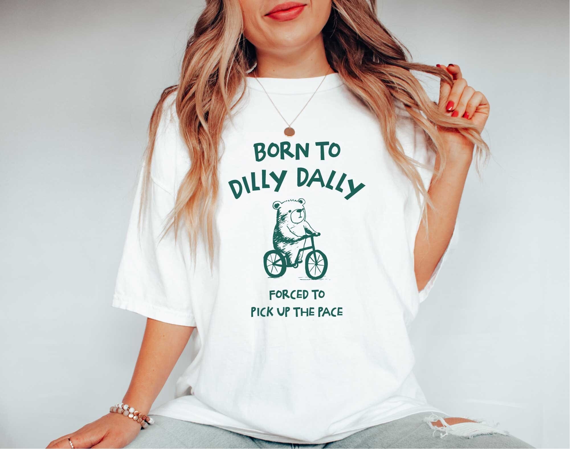 Born to Dilly Dally Funny Meme Gifts Bear Gifts - Etsy