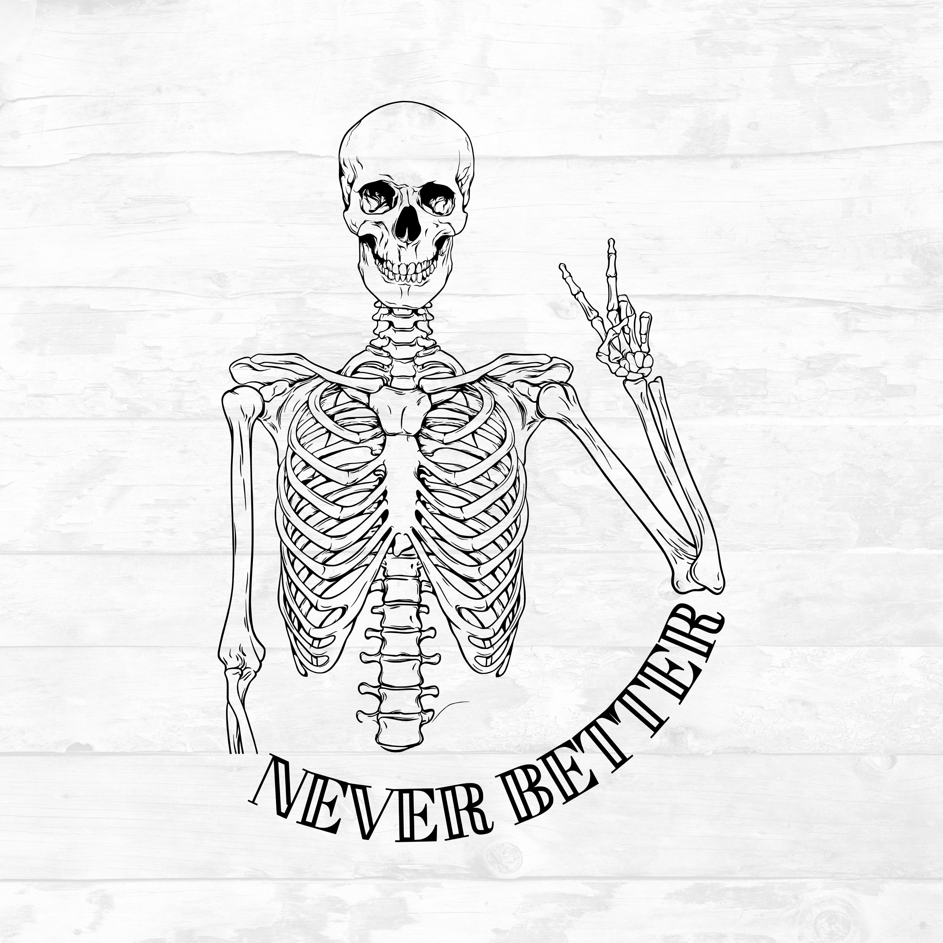Never Better Skeletons Halloween Svg, Skeletons Halloween Svg, Funny ...