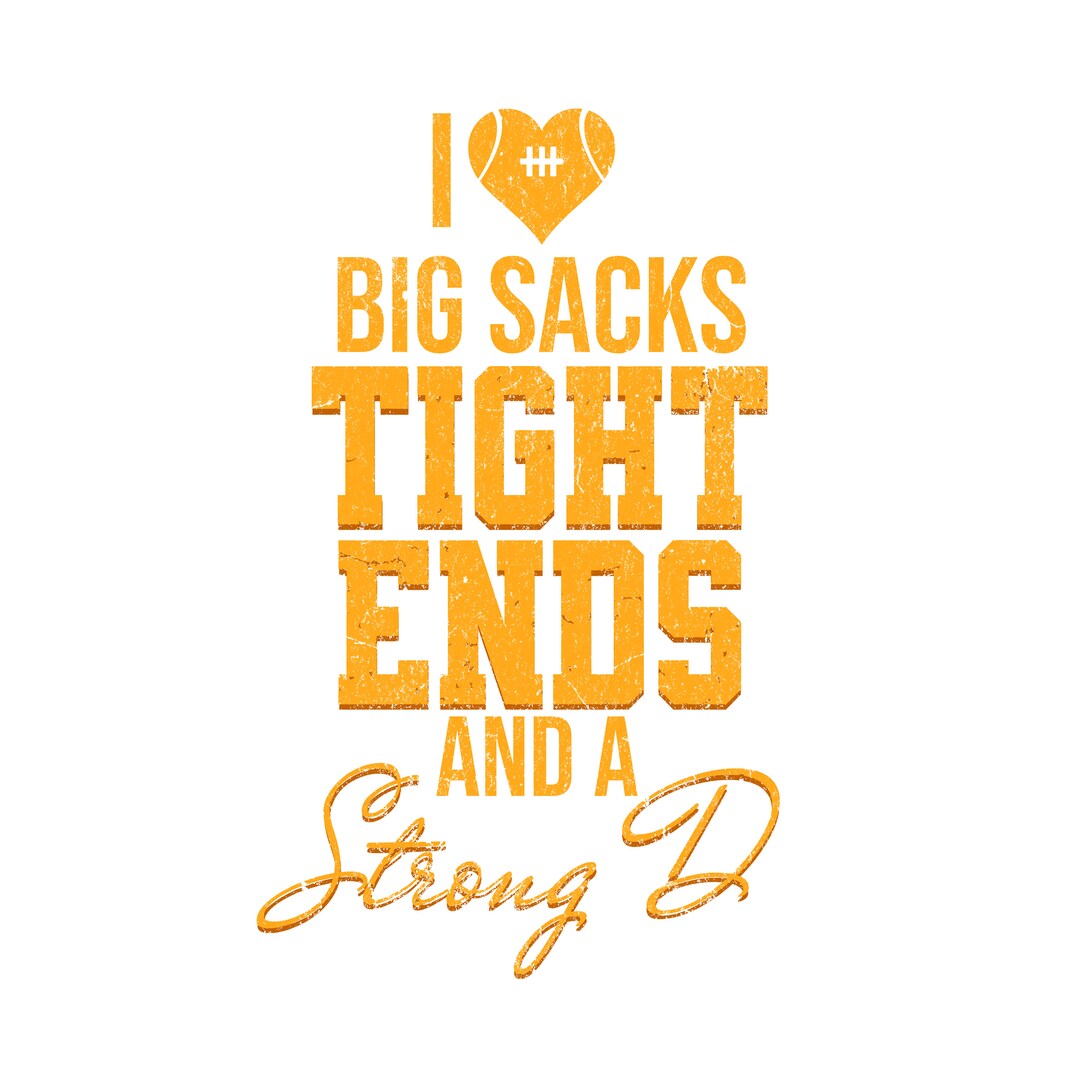 I Love Big Sacks Tight Ends and A Strong D Png, Funny Football Png ...