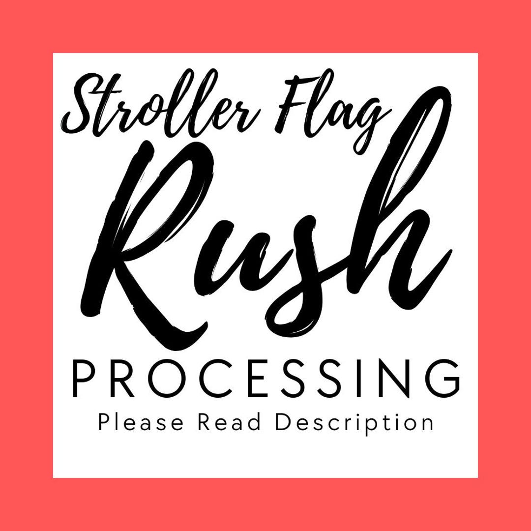 RUSH PROCESSING for Stroller Flags | Current Designs Only - Needed in 4 ...