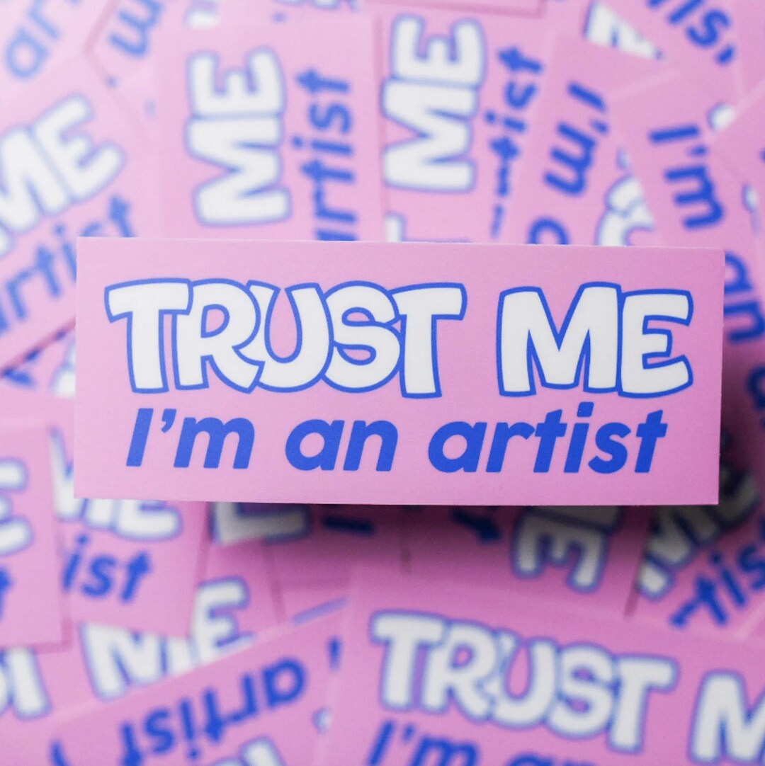 Trust Me, I'm an Artist Vinyl Sticker - Etsy