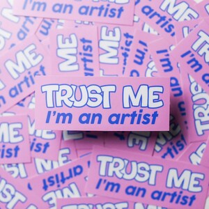 Trust Me, I'm an Artist Vinyl Sticker - Etsy