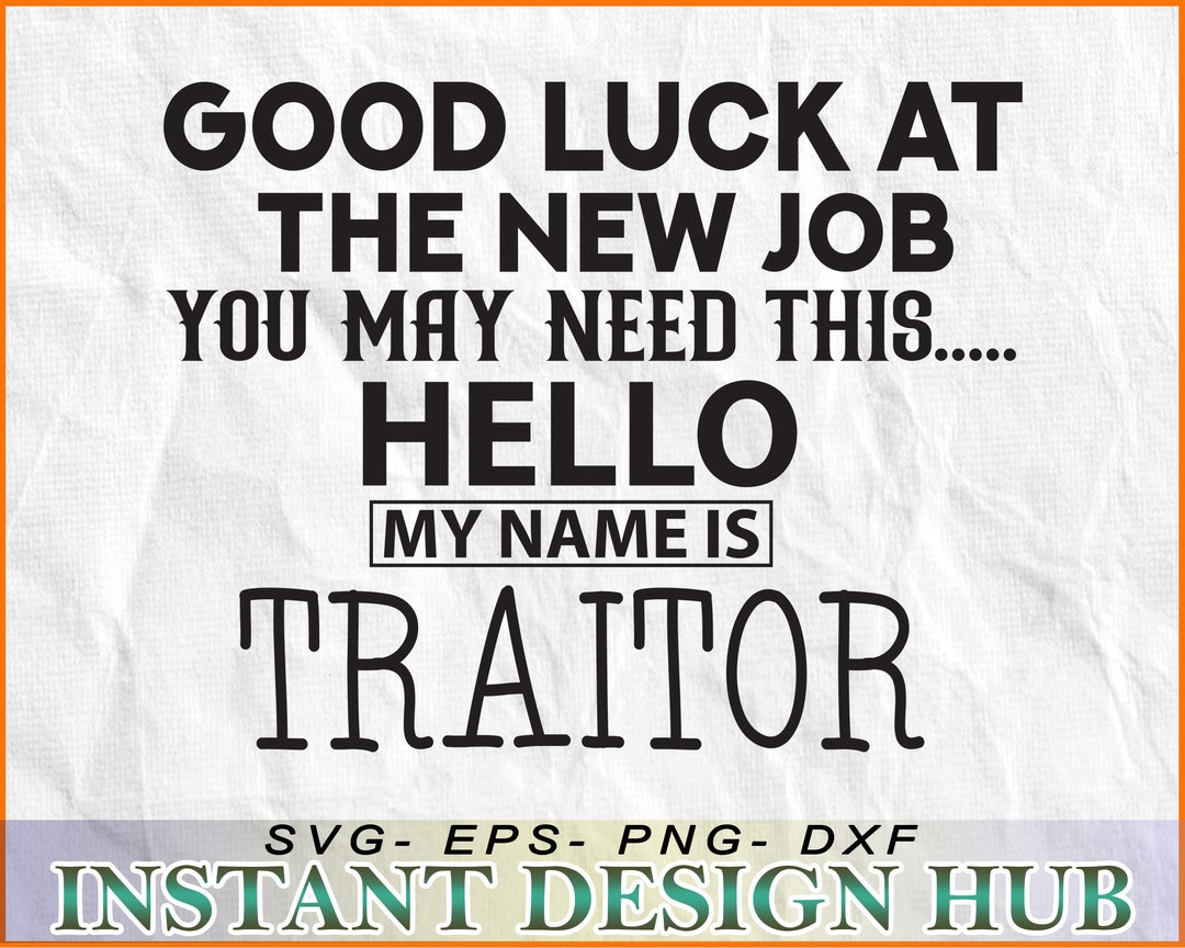 Good Luck at the New Job, TRAITOR! - SVG, Dxf, Eps, Png File, Cricut ...