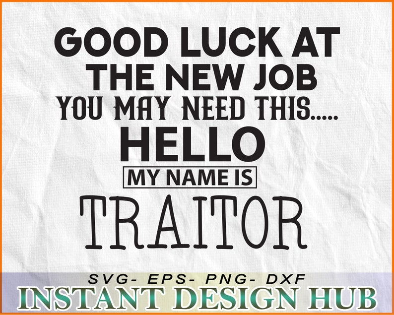 Good Luck at the New Job, TRAITOR! - SVG, Dxf, Eps, Png File, Cricut ...
