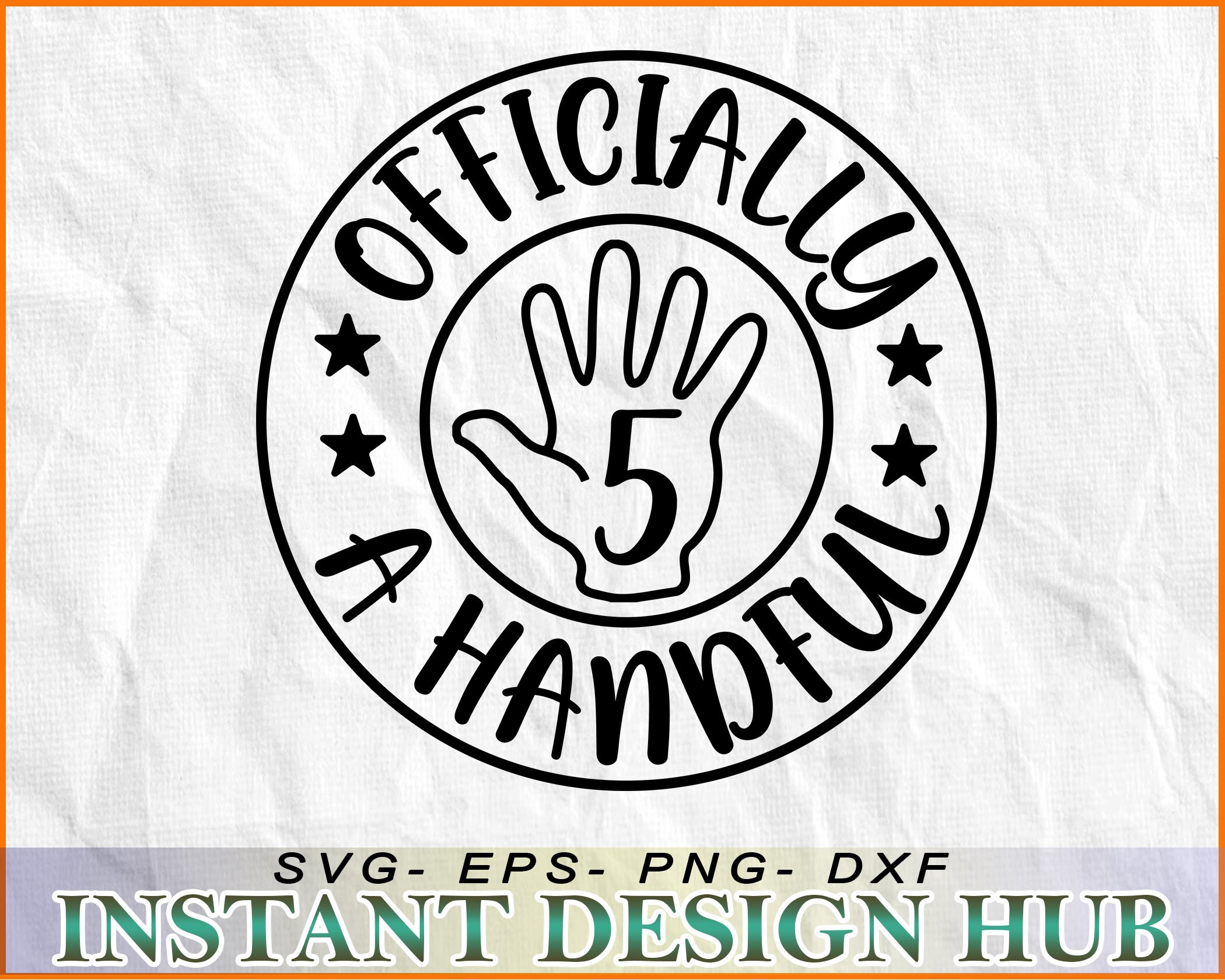 Officially a Handful! - SVG, Dxf, EPS, Png File, Cricut, Cameo ...