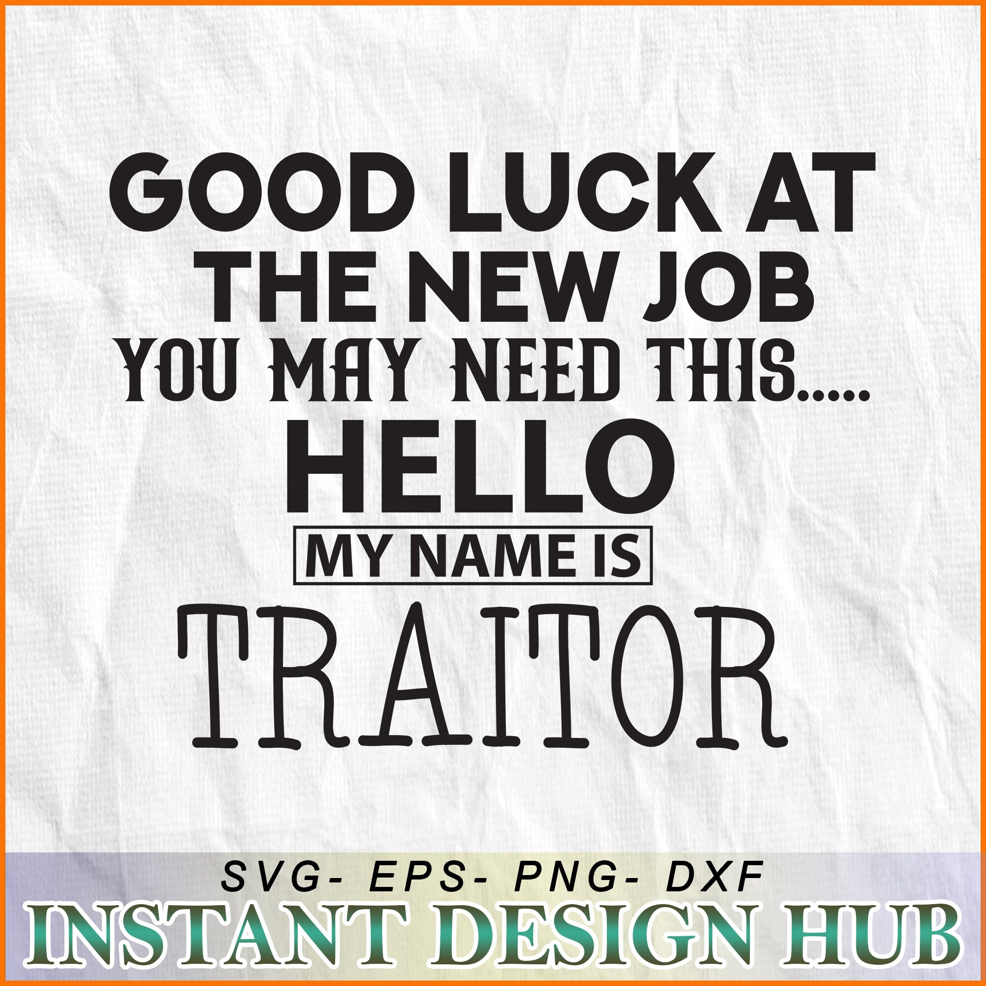 Good Luck at the New Job, TRAITOR SVG, Dxf, Eps, Png File, Cricut ...