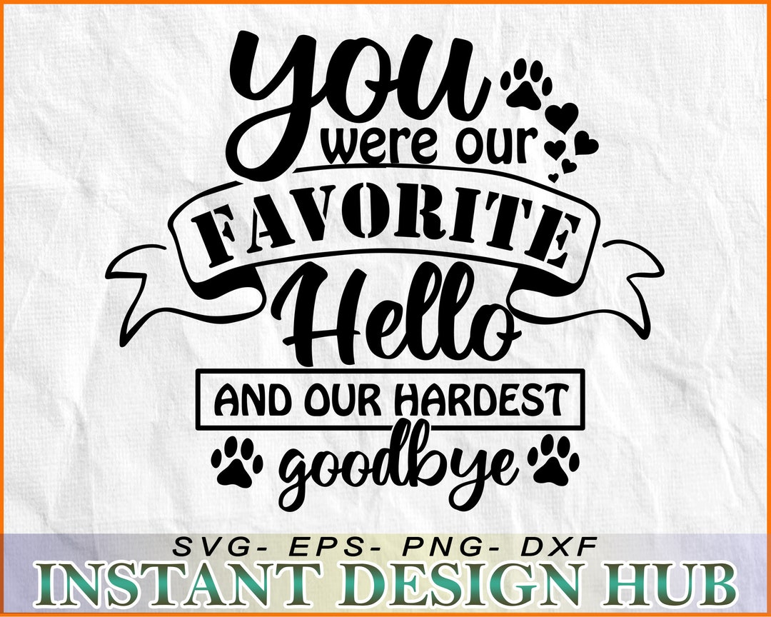 Pet Loss SVG: Favorite Hello, Hardest Goodbye (digital Download) - Etsy