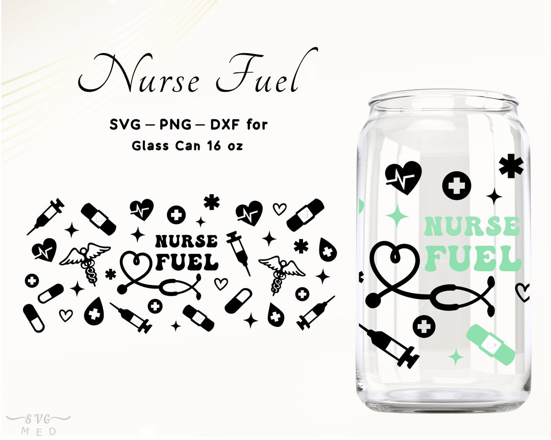 Nurse Glass Wrap Nurse Fuel Svg Nurse Wrap For 16oz Libbey Glass Can