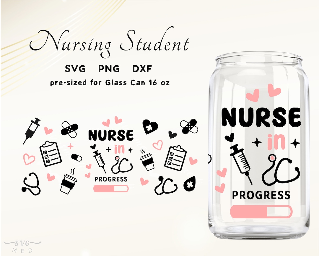 Nurse in Progress Svg Nurse Svg Wrap 16oz Glass Can Wrap Svg for Glass ...