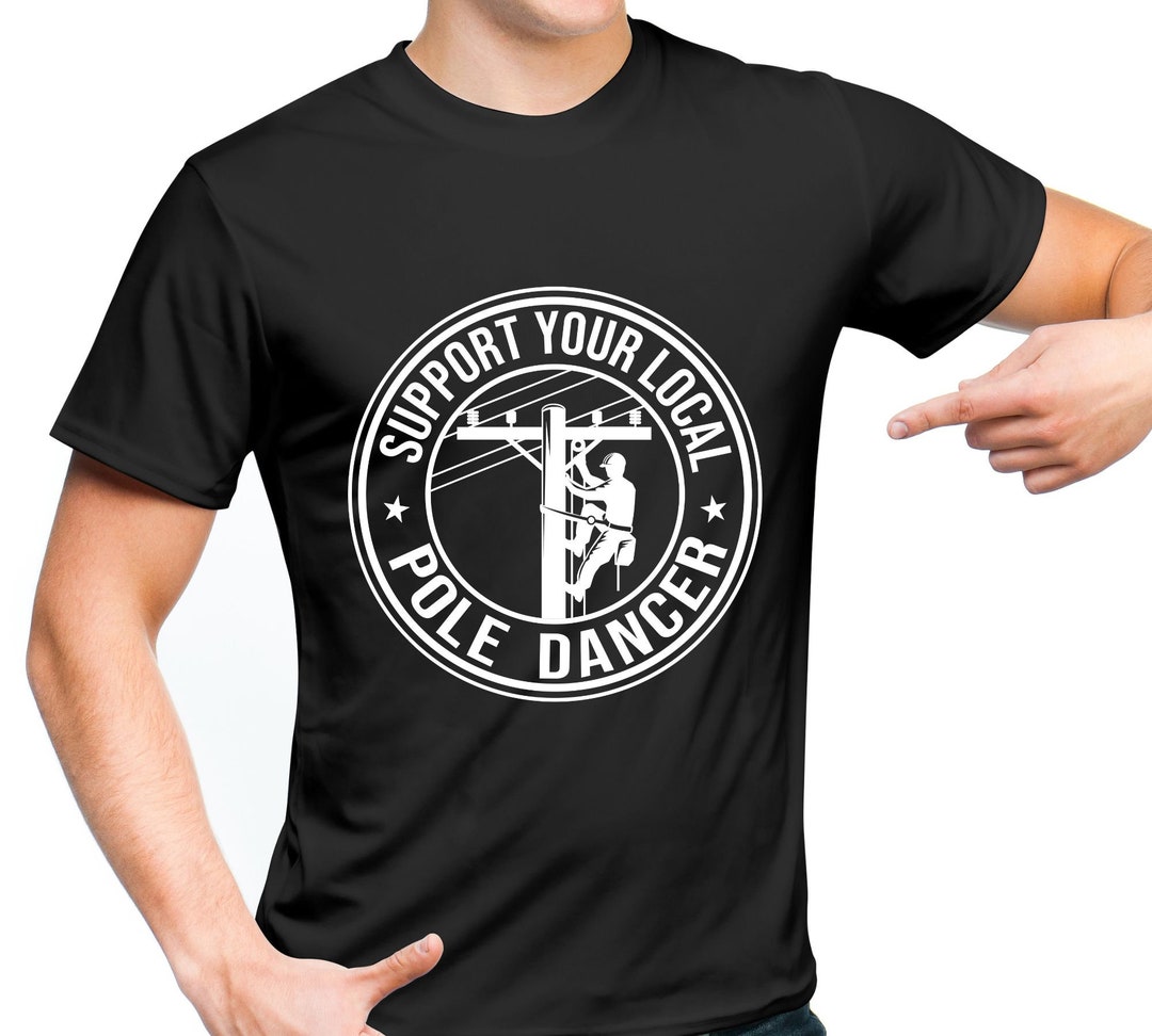 Support Your Local Pole Dancer Lineman Shirt, Lineman Wife Shirt, Funny ...