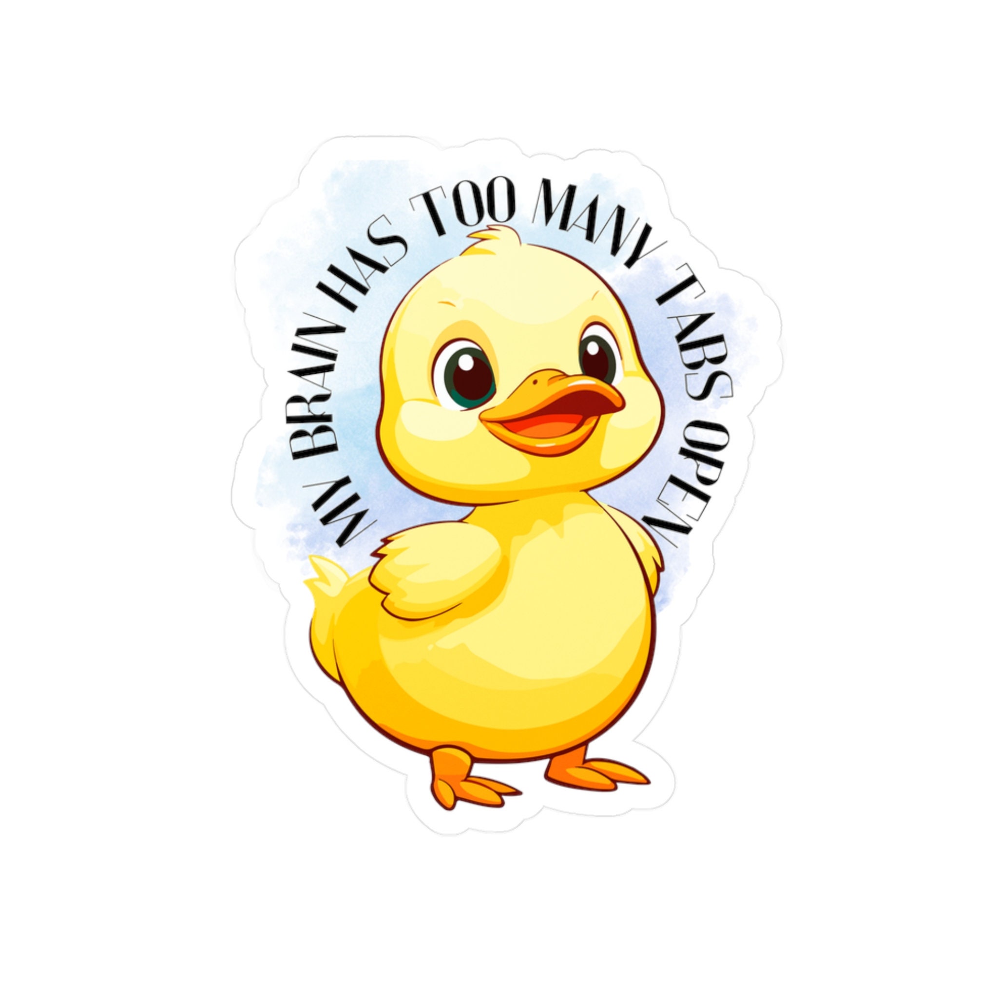 My Brain Has Too Many Tabs Open Duck Sticker, Sarcastic Sticker, Funny ...