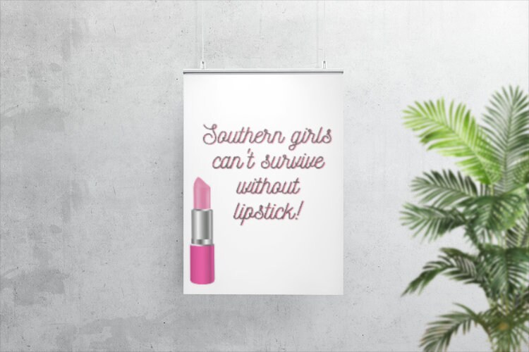 18 X 24 Poster Printable Southern Girls Can't Survive Without Lipstick ...
