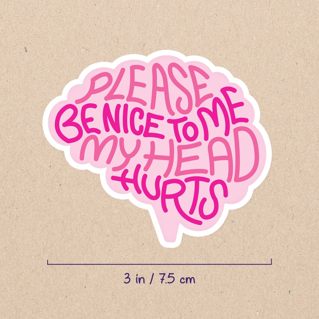 BE NICE HEADACHE Sticker, Cheeky Sticker for Chronic Pain, Migraines ...