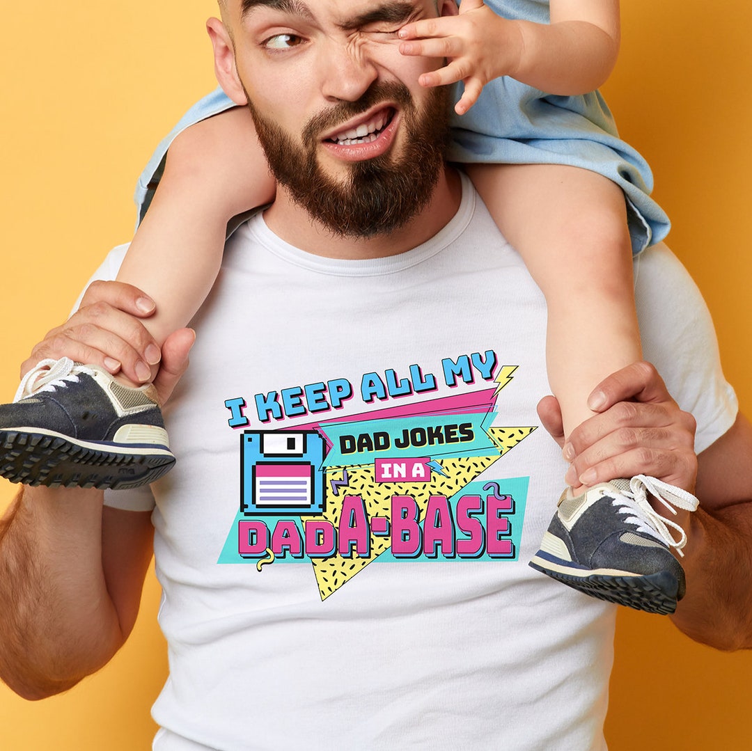 I Keep All My Dad Jokes in a Dad-abase, Dad T-shirt, Dad Jokes T-shirt ...