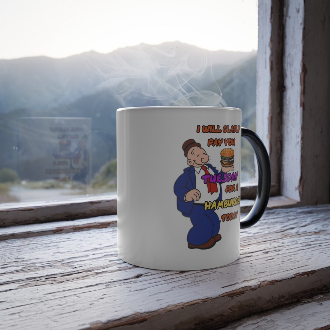 Wimpy "i'll Gladly Pay You Tuesday" Color Morphing Ceramic Mug - 11 Oz ...