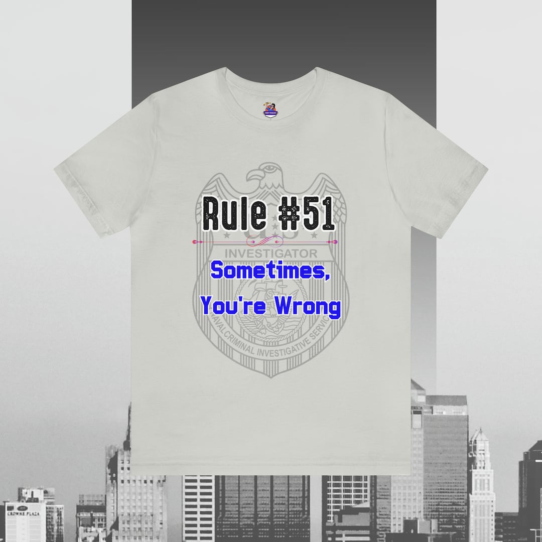 Rules of Gibbs #51 Sometimes Your Wrong Unisex Jersey Short Sleeve Tee ...