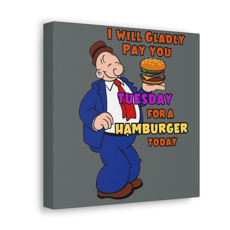 Wimpy "gladly Pay You Tuesday" Canvas Gallery Wraps - Etsy