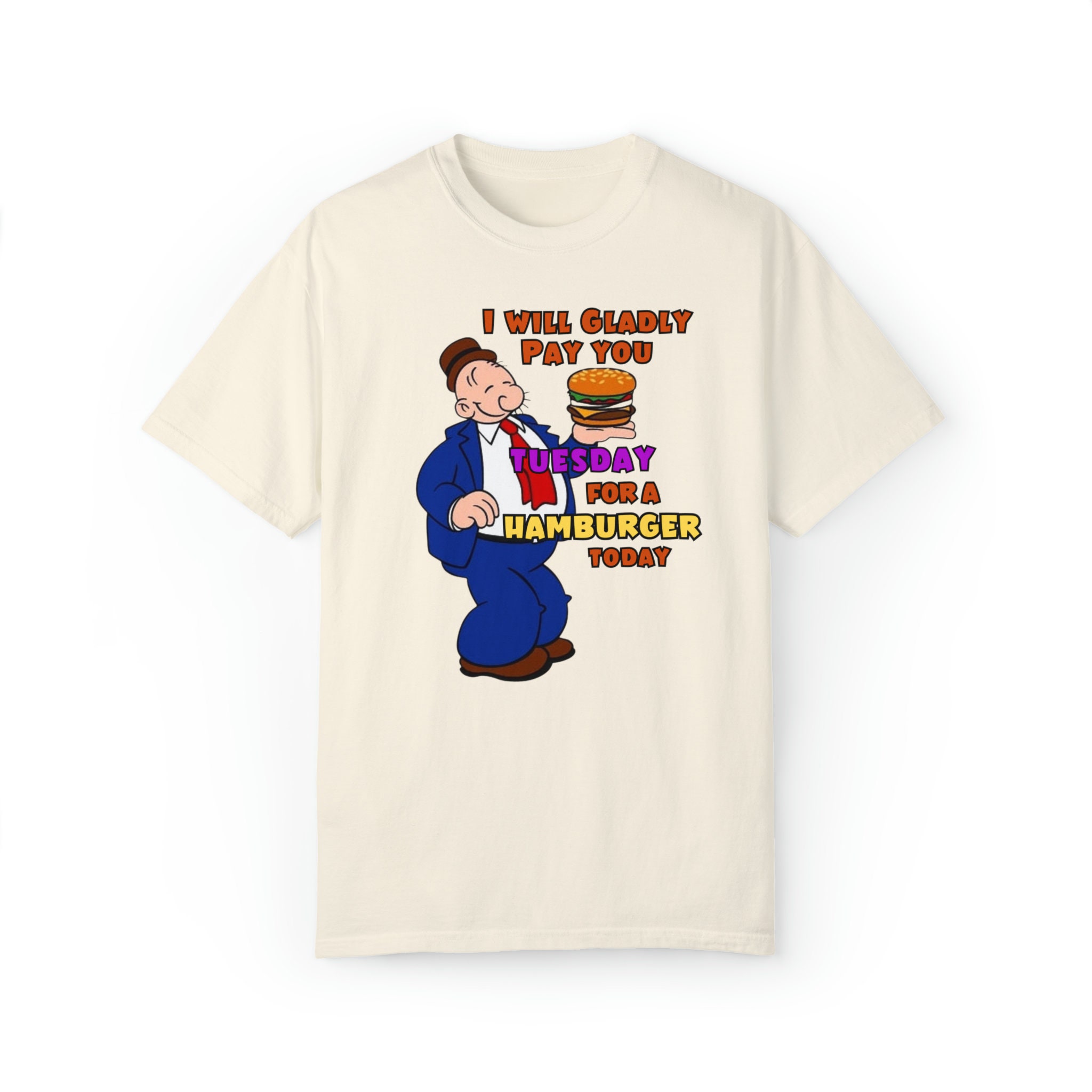 Popeye's Friend Wimpy "gladly Pay You Tuesday" Unisex Garment-dyed T ...